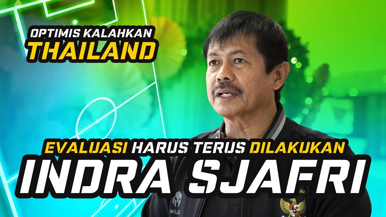 SIAP KALAHKAN THAILAND ! COACH INDRA SJAFRI TARGETKAN TIMNAS INDONESIA ...