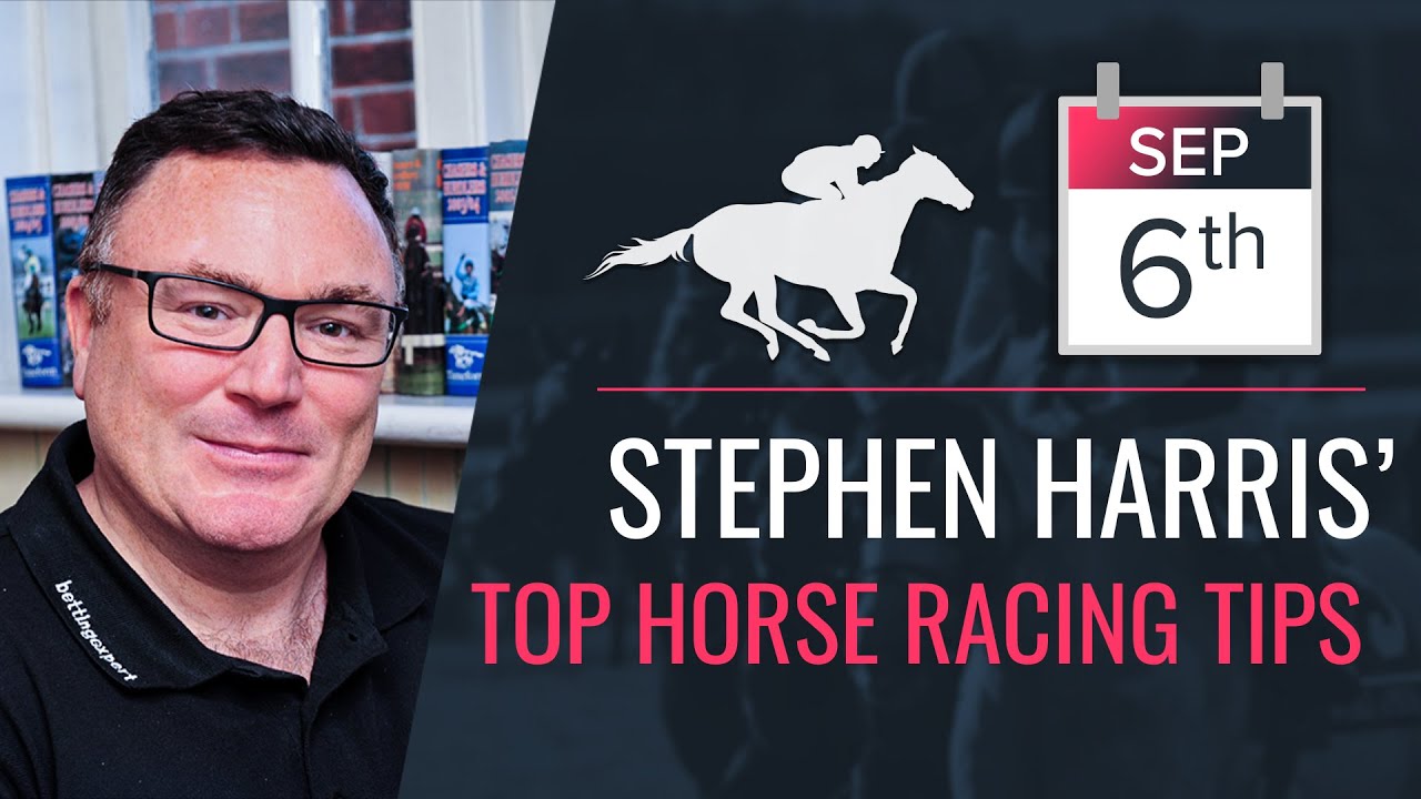 Stephen Harris’ top horse racing tips for Tuesday 6th September - YouTube