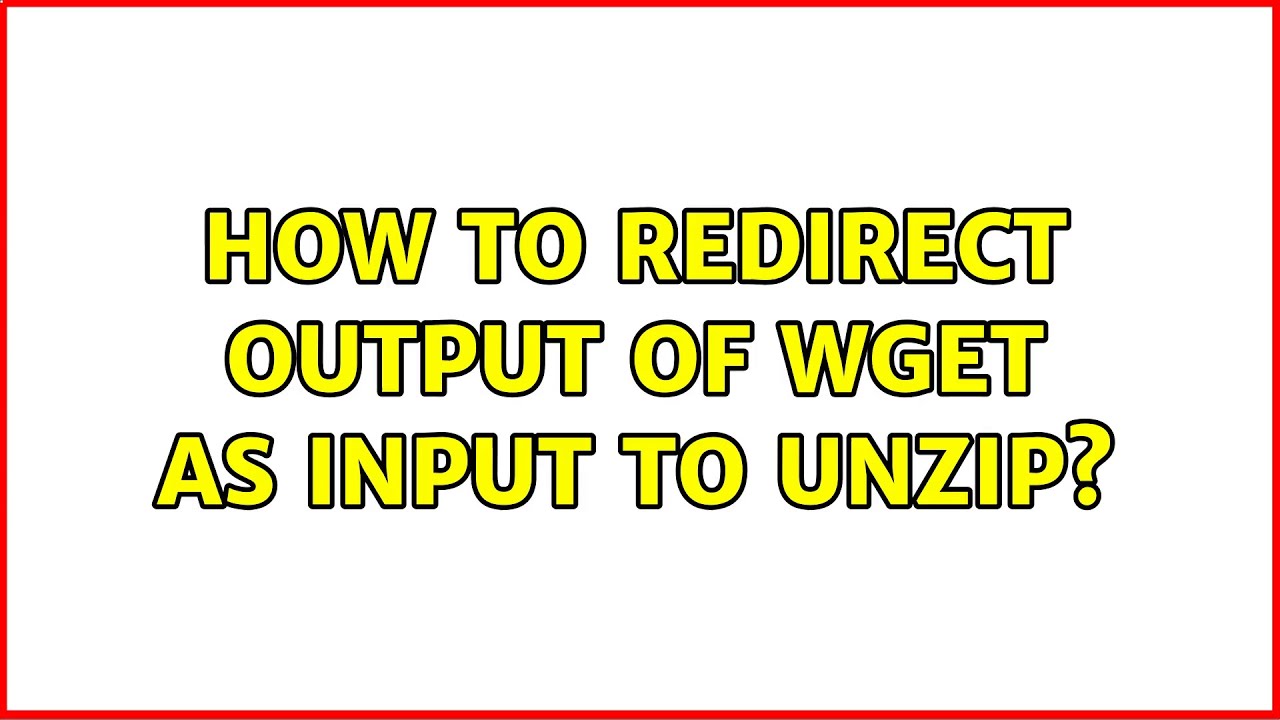 Unix & Linux: How to redirect output of wget as input to unzip? (8 ...