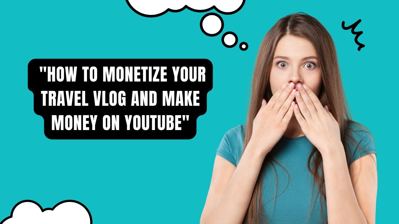 How to Monetize Your Travel Vlog and Make Money on YouTube - YouTube