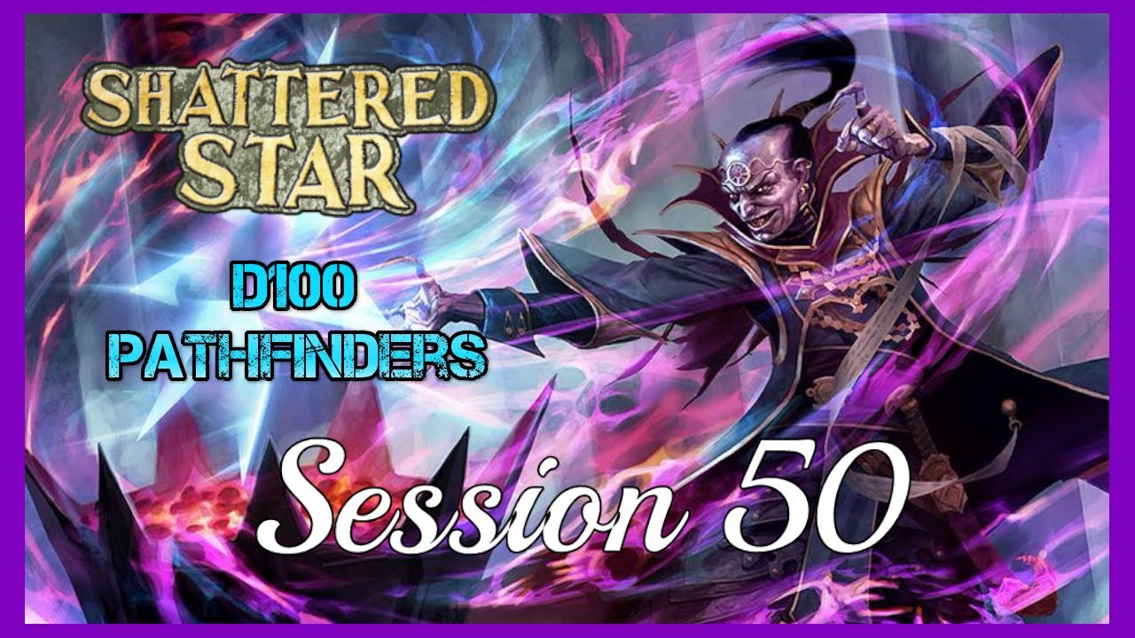 Shattered Star - Session 50 - Pathfinder - YouTube