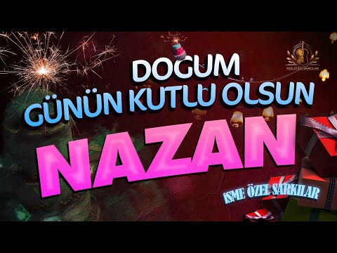 Doğum Günün Kutlu Olsun NAZAN - İsme Özel Doğum Günü Şarkısı