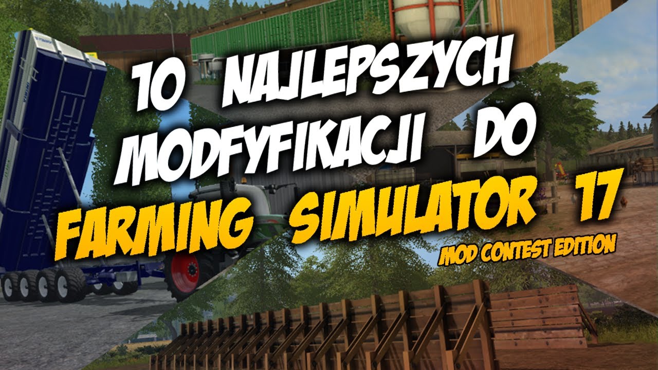 10 NAJLEPSZYCH MODYFIKACJI DO FARMING SIMULATOR 17 MOD CONTEST EDITION ...