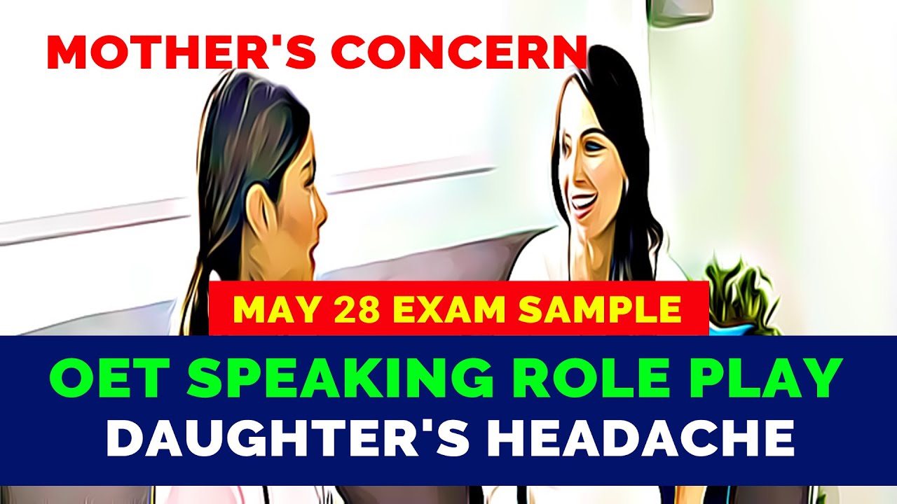 Oet Speaking Role Play Sample Mothers Concern Regarding Daughters