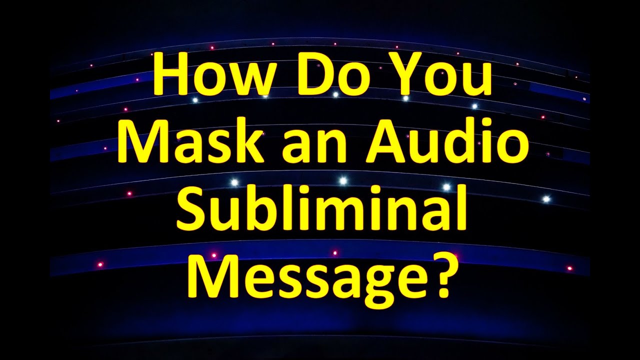 How Do You Mask an Audio Subliminal Message? - YouTube