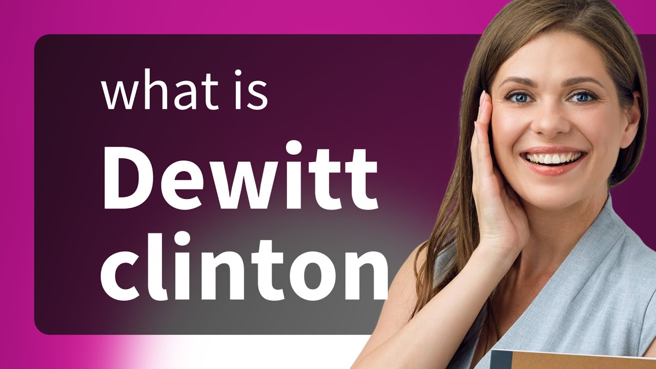 Dewitt clinton • definition of DEWITT CLINTON - YouTube