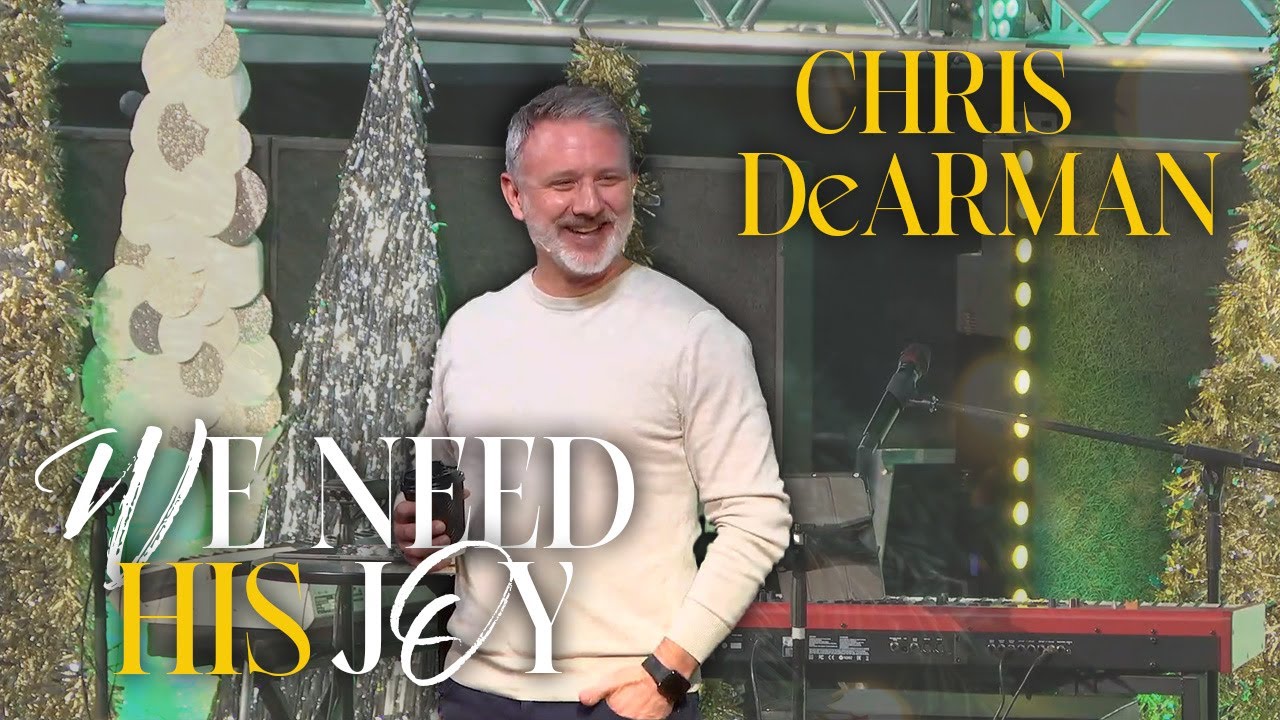 We Need His Joy | Chris DeArman - YouTube