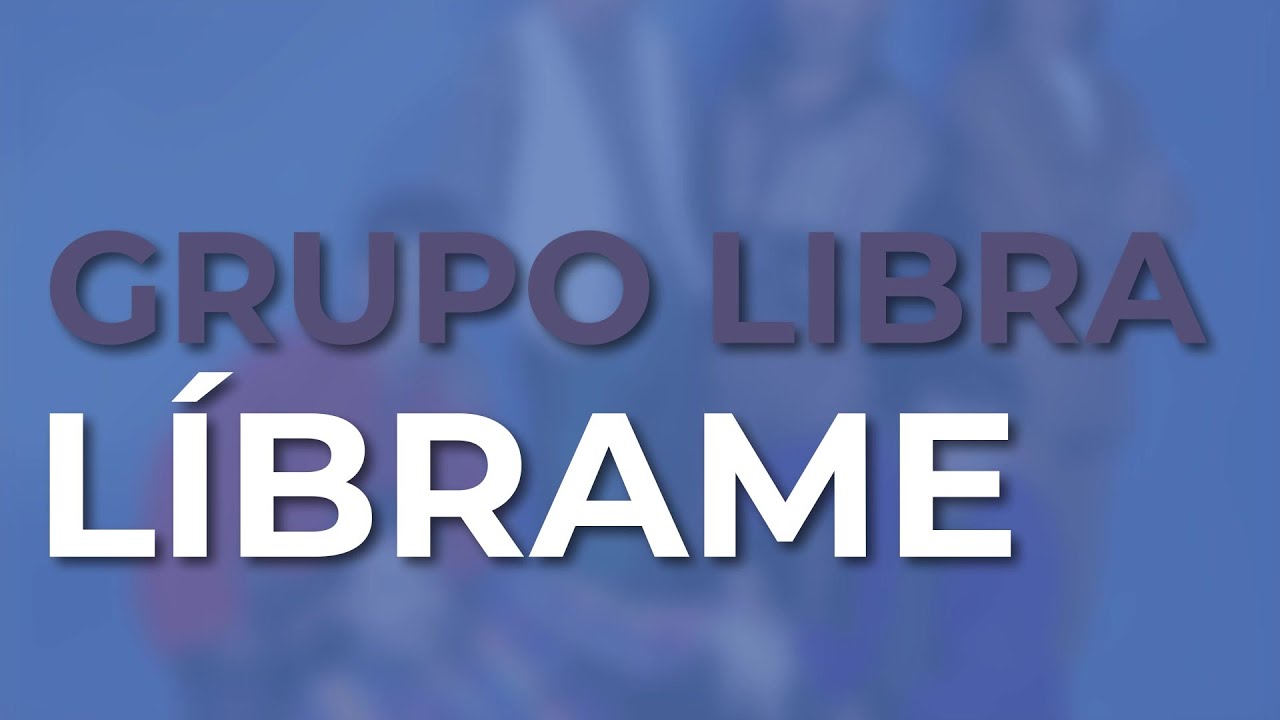 Grupo Libra - Líbrame (Audio Oficial) - YouTube