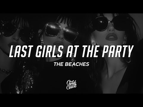 The Beaches - Last Girls At The Party (Lyrics)