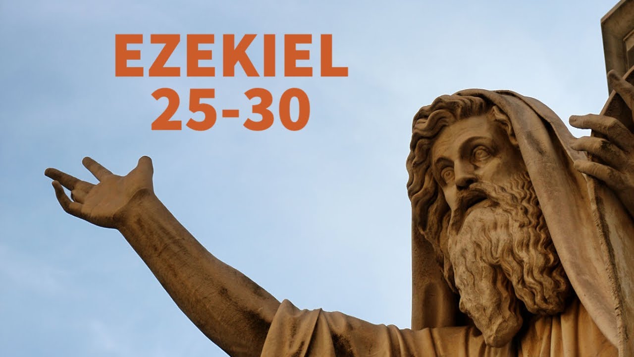 Ezekiel 25-30 (Reading, Video Commentary, and Discussion) with ...