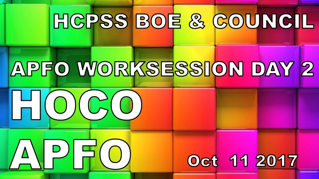HOCO APFO - CB61 & CB 62 HCPSS BOE-COUNCIL WORKSESSION - OCT 11 2017 ...