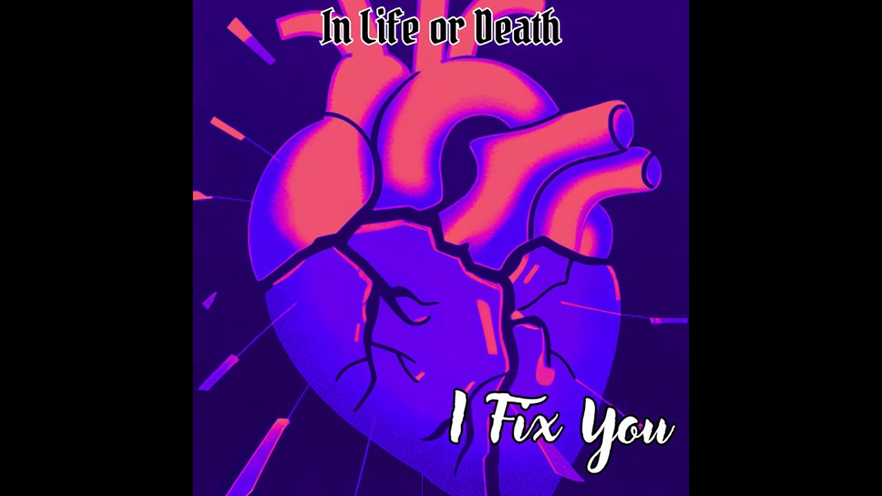 In Life or Death - I Fix You (Official Music) - YouTube