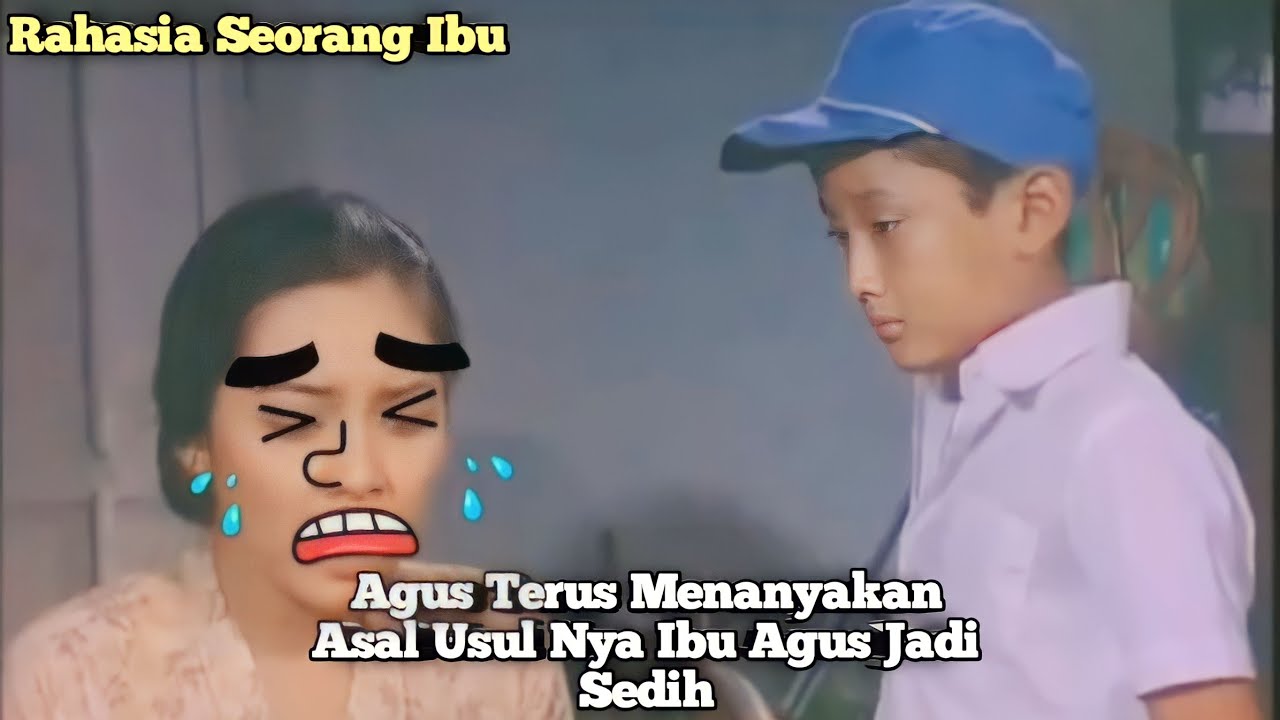Agus Terus Menanyakan Asal Usul Nya || Rahasia Seorang Ibu - YouTube
