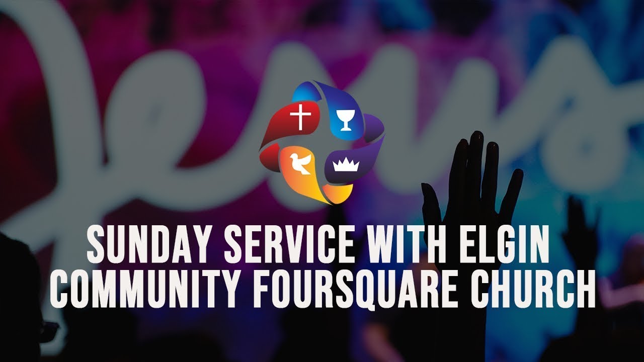 ECFC Sunday Service @9:30 AM CST| Elgin Community Foursquare Church ...