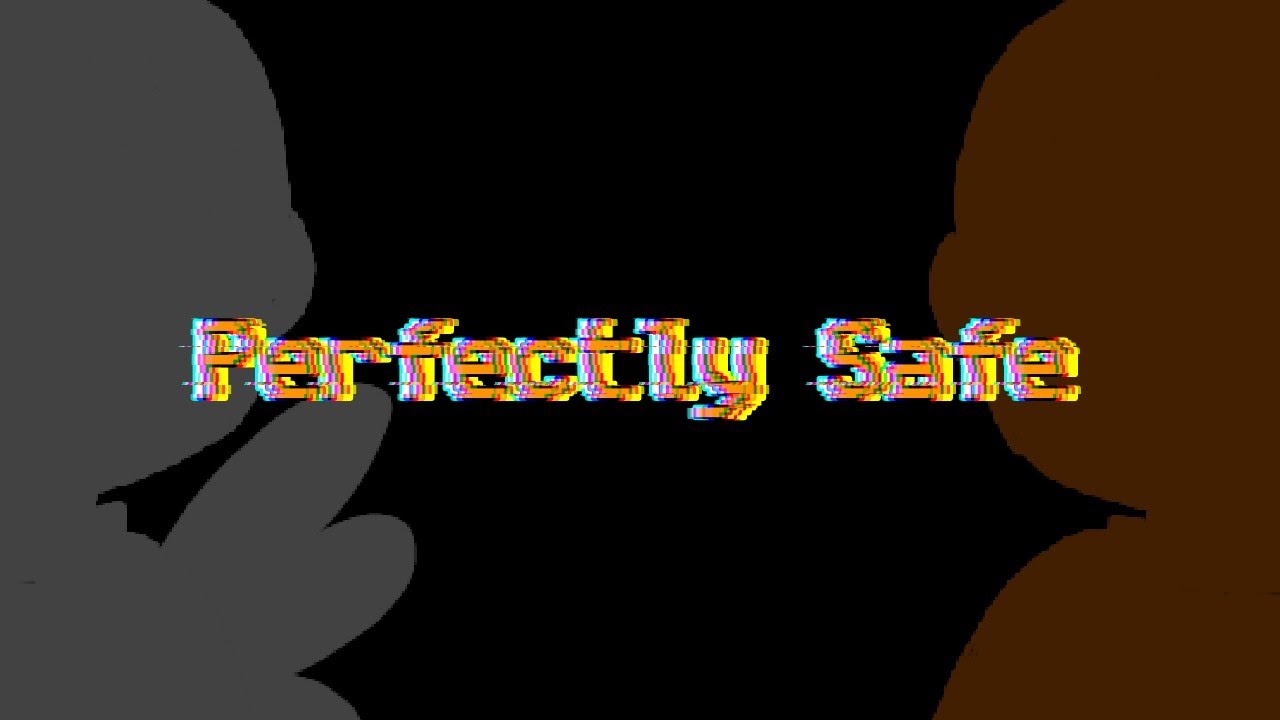 Perfectly Safe - YouTube
