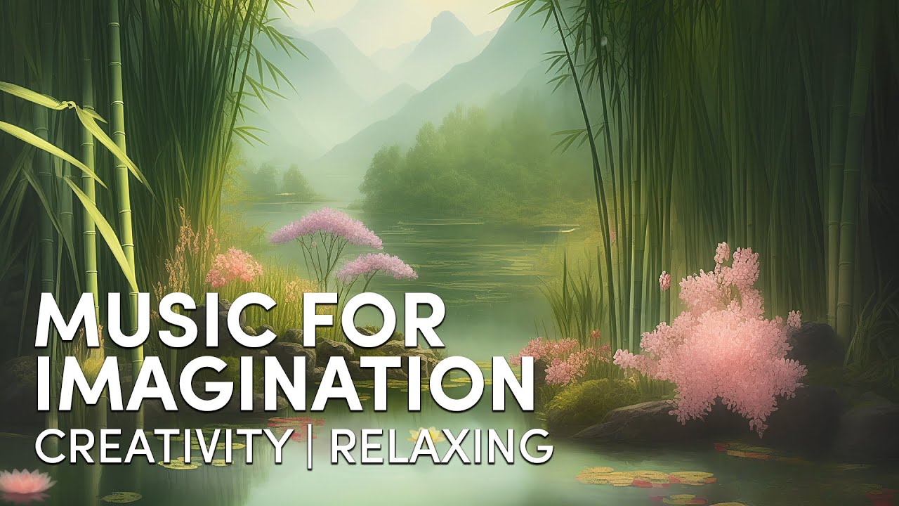 Music for Imagination & Creativity Relaxing music - YouTube