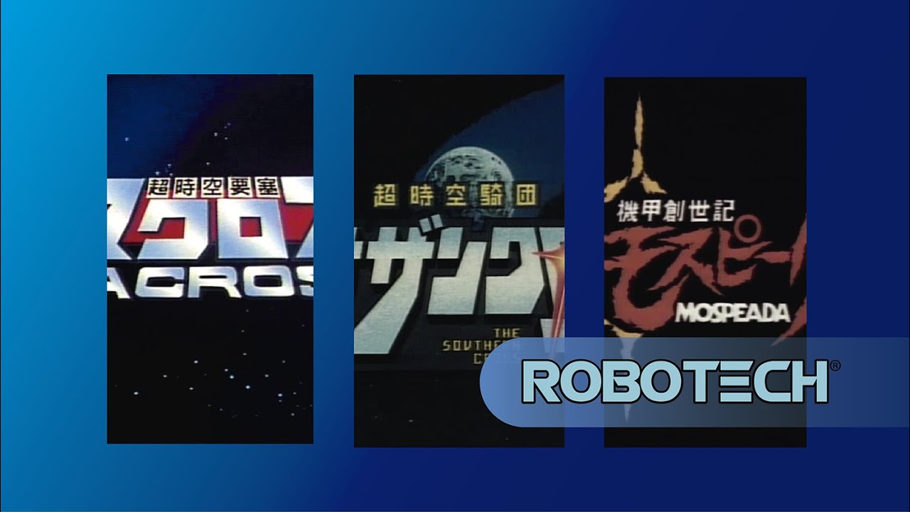ORIGINAL OPENING & CLOSING ANIMATIONS. ROBOTECH®, MACROSS®, SOUTHERN ...