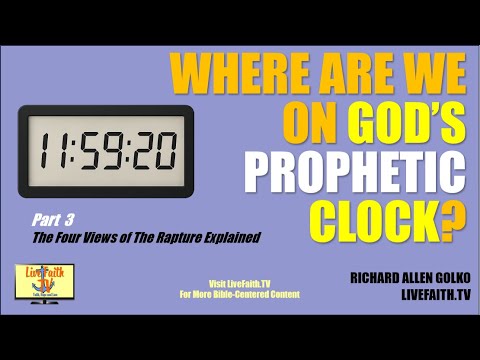 Where Are We on God's Prophetic Clock? Part 3 - The Four Views of the ...