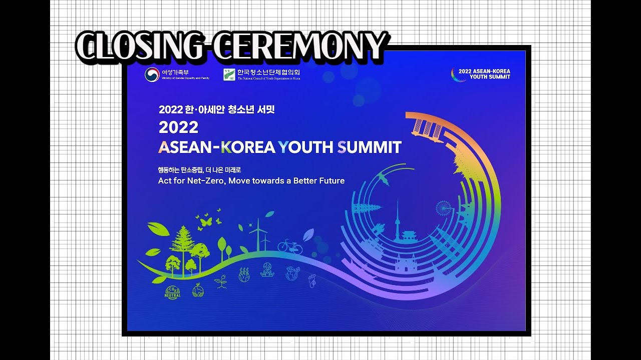 2022 ASEAN-KOREA YOUTH SUMMIT CLOSING CEREMONY (Full Version) - YouTube
