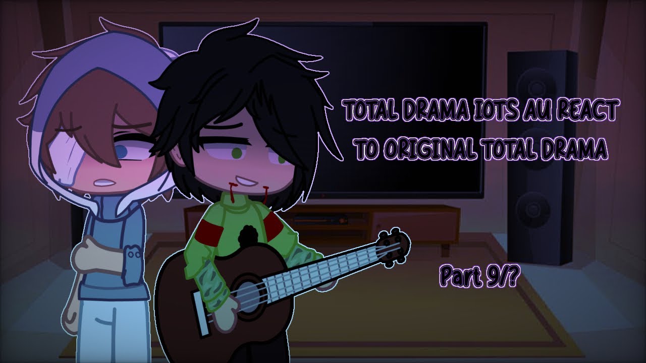 TOTAL DRAMA IOTS REACT TO ORIGINAL AU | Part 9/? | Read Desc - YouTube