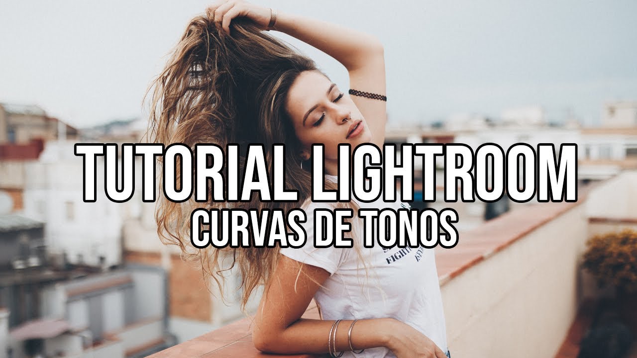 CURVA DE TONOS | TUTORIAL BÁSICO EDICIÓN DE FOTOS LIGHTROOM - YouTube