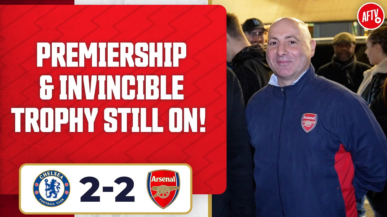 Chelsea 2-2 Arsenal | Premiership & Invincible Trophy Still On! (Julian ...