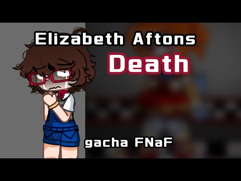 Elizabeth’s Death //Gacha FNaF Afton Family//My AU - YouTube