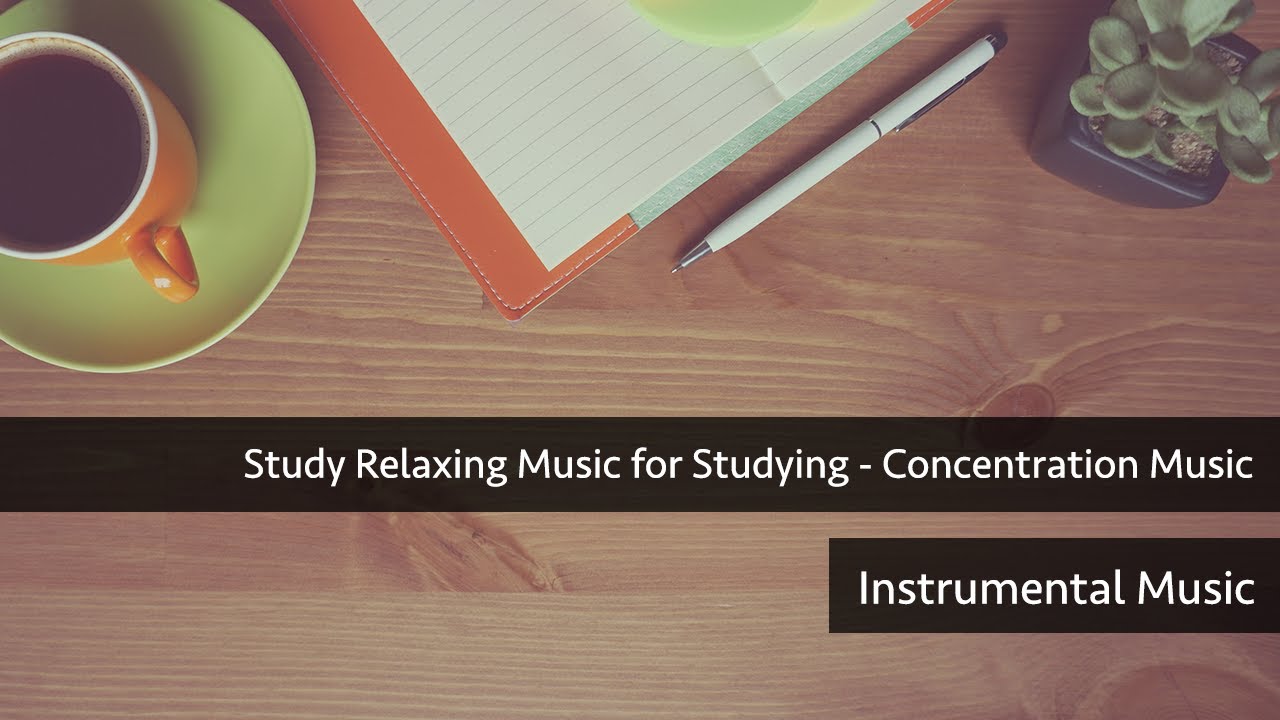 Study Relaxing Music for Studying - Concentration Music - Instrumental ...