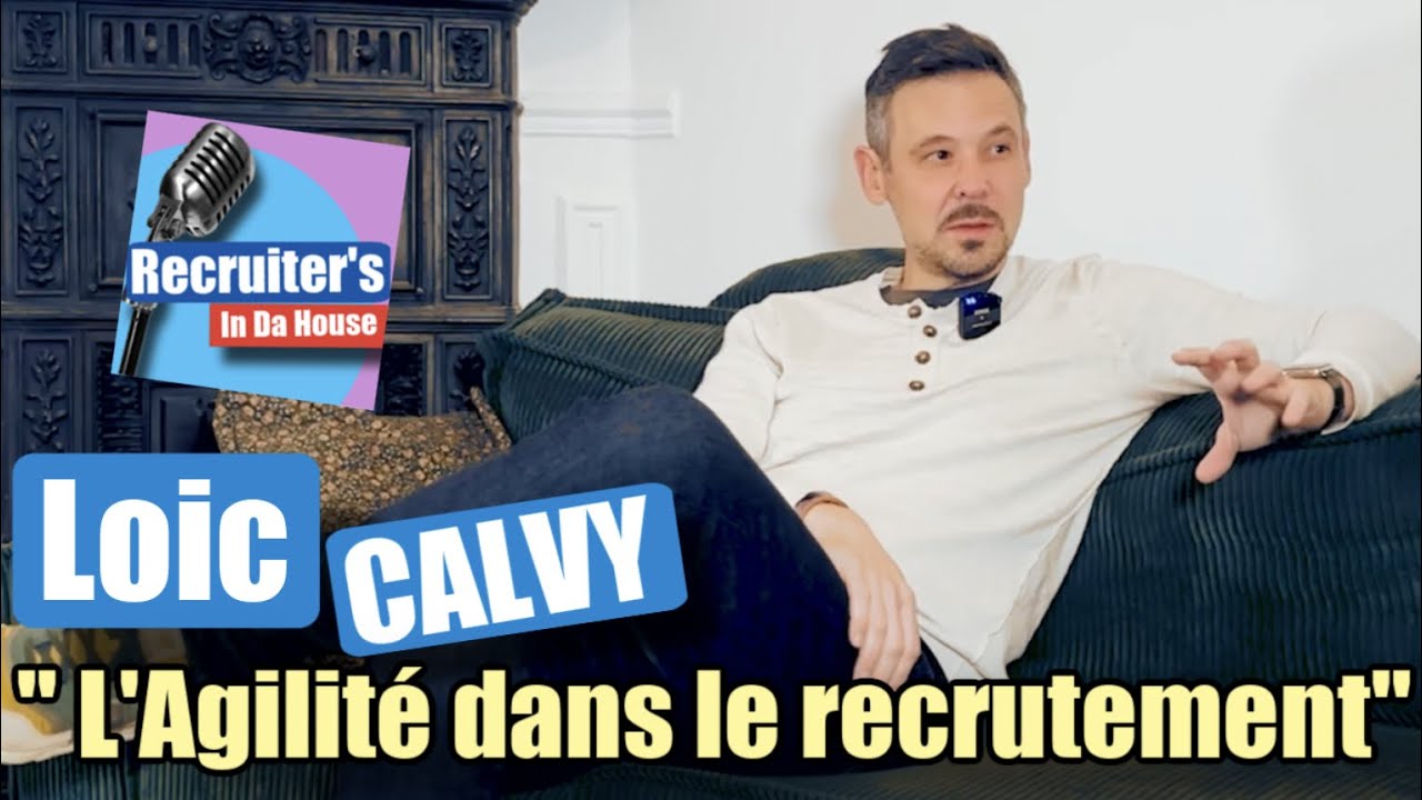Interview Loic CALVY l'Agilité dans le recrutement - YouTube