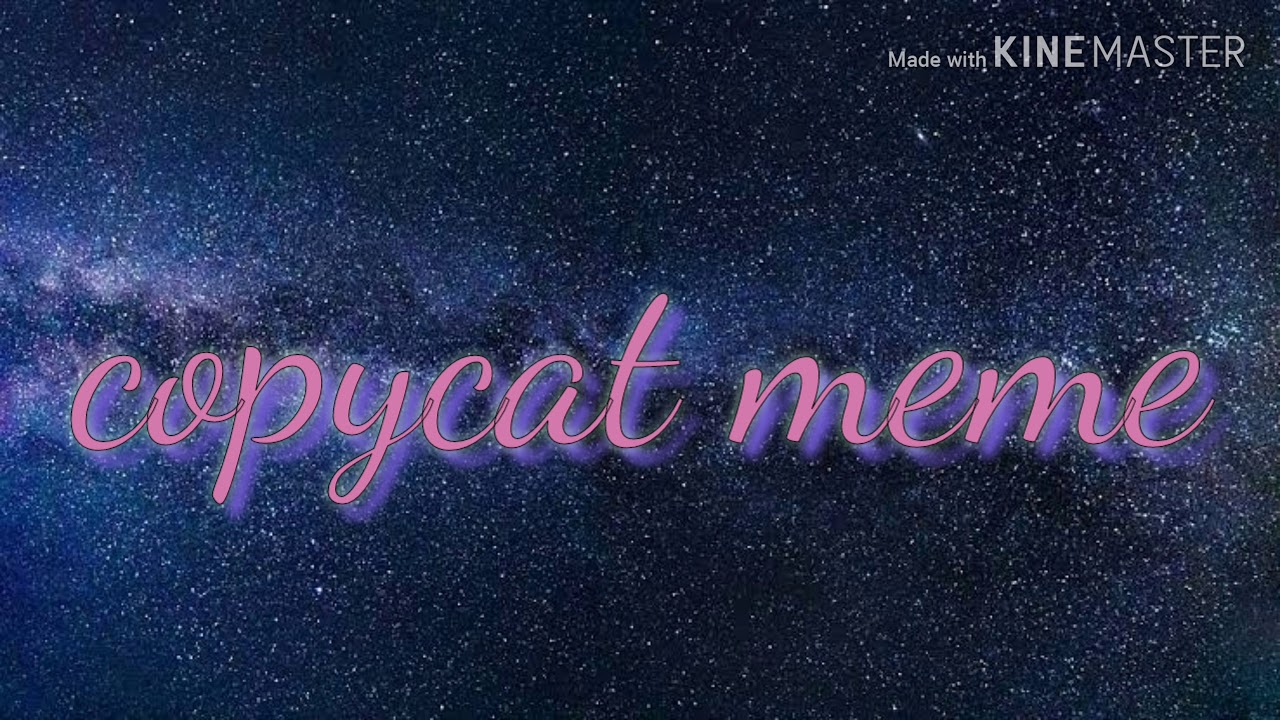 copycat meme ;-; - YouTube