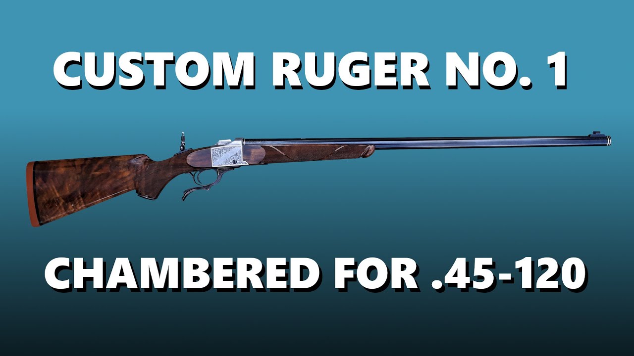 Custom Ruger No. 1 in .45-120 - YouTube
