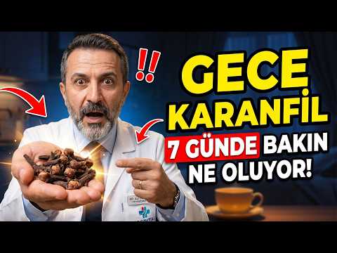 GECE KARANFİL! 7 GÜNDE VÜCUTTA NELER OLUR? Gerçek faydaları