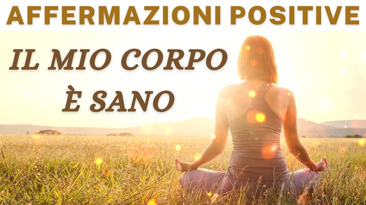 Affermazioni Positive per un Corpo Sano - YouTube