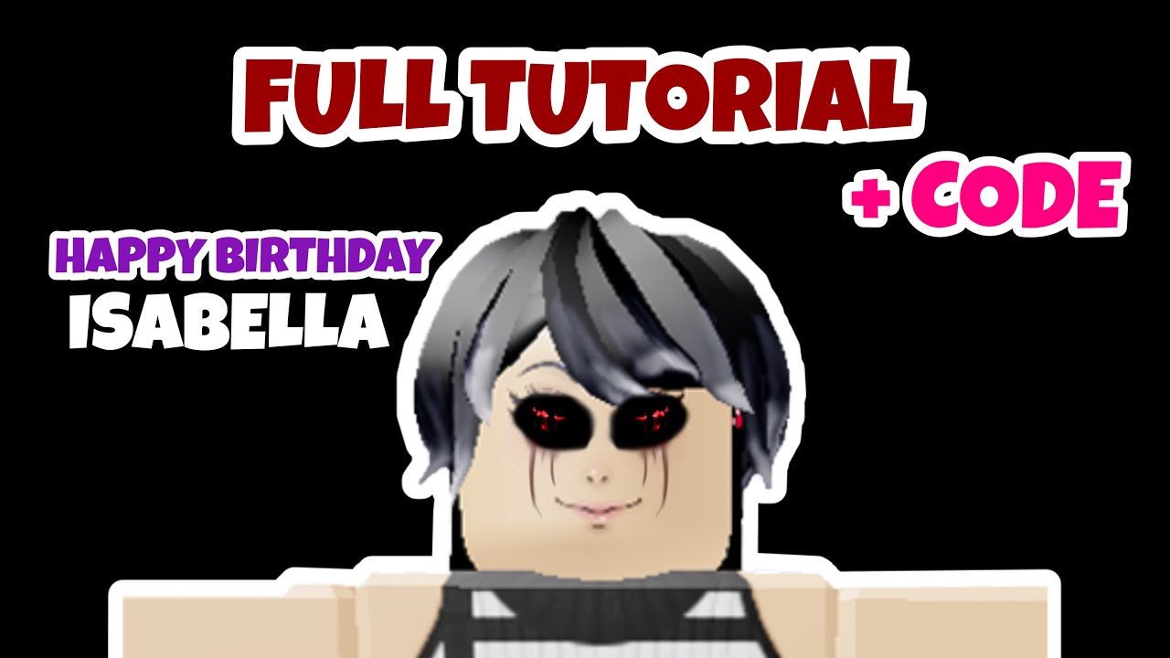 ROBLOX Happy Birthday Isabella TUTORIAL (COMPLETED FIRST ENDING) - YouTube