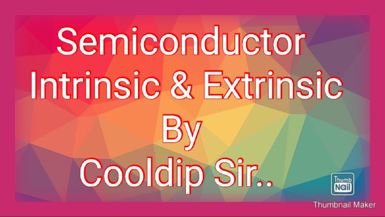 Introduction of Semiconductor and Its Types ( Intrinsic & Extrinsic ...