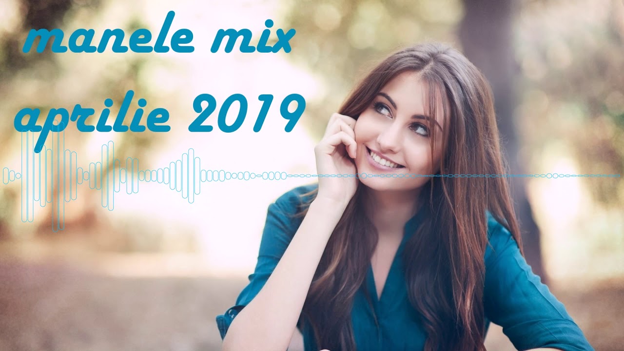Manele mix Aprilie 2019 - YouTube