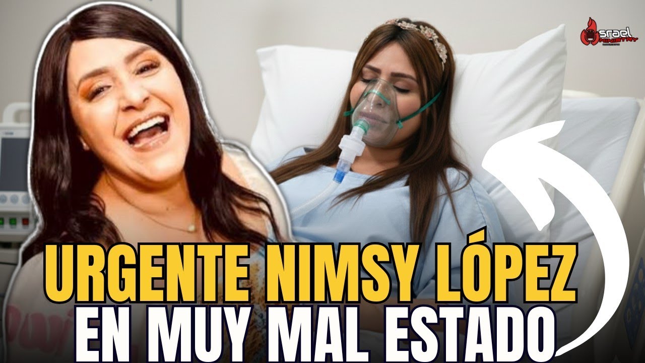 NIMSY LÓPEZ SE ENCUENTRA HOSPITALIZADA Y GRAVEMENTE DE SALUD, SU ...
