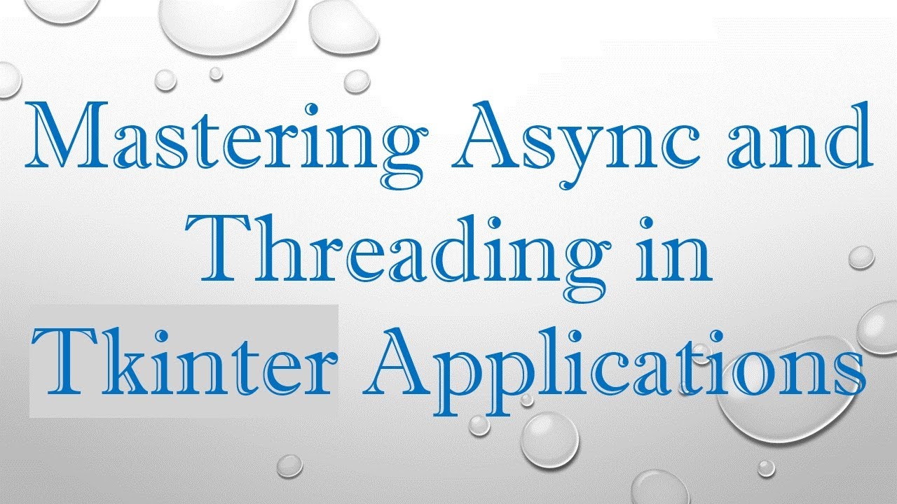 Mastering Async and Threading in Tkinter Applications - YouTube