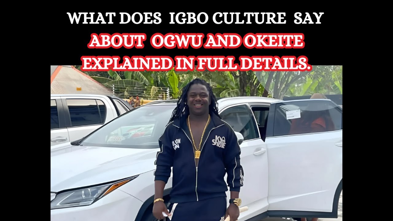 Ogwu And Okeite EXPLAINED In Full Details - YouTube