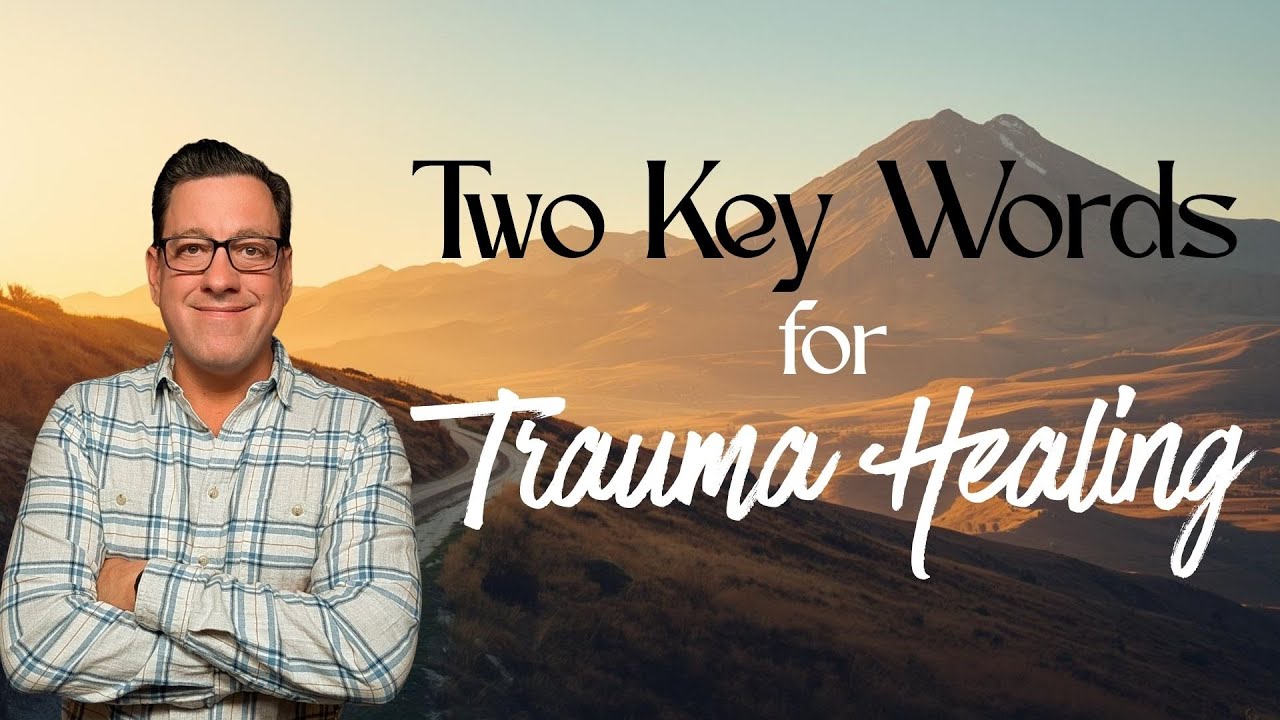 Two Important Words for Trauma Healing - YouTube