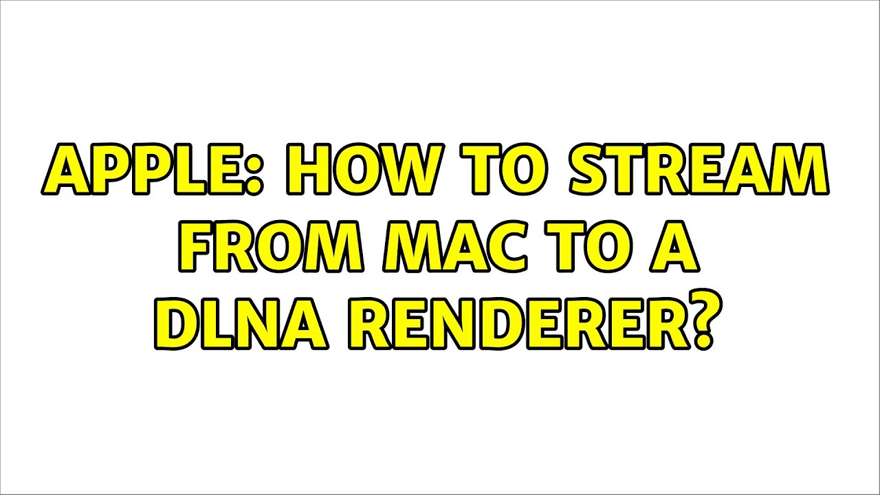 Apple: How to stream from mac to a DLNA Renderer? - YouTube