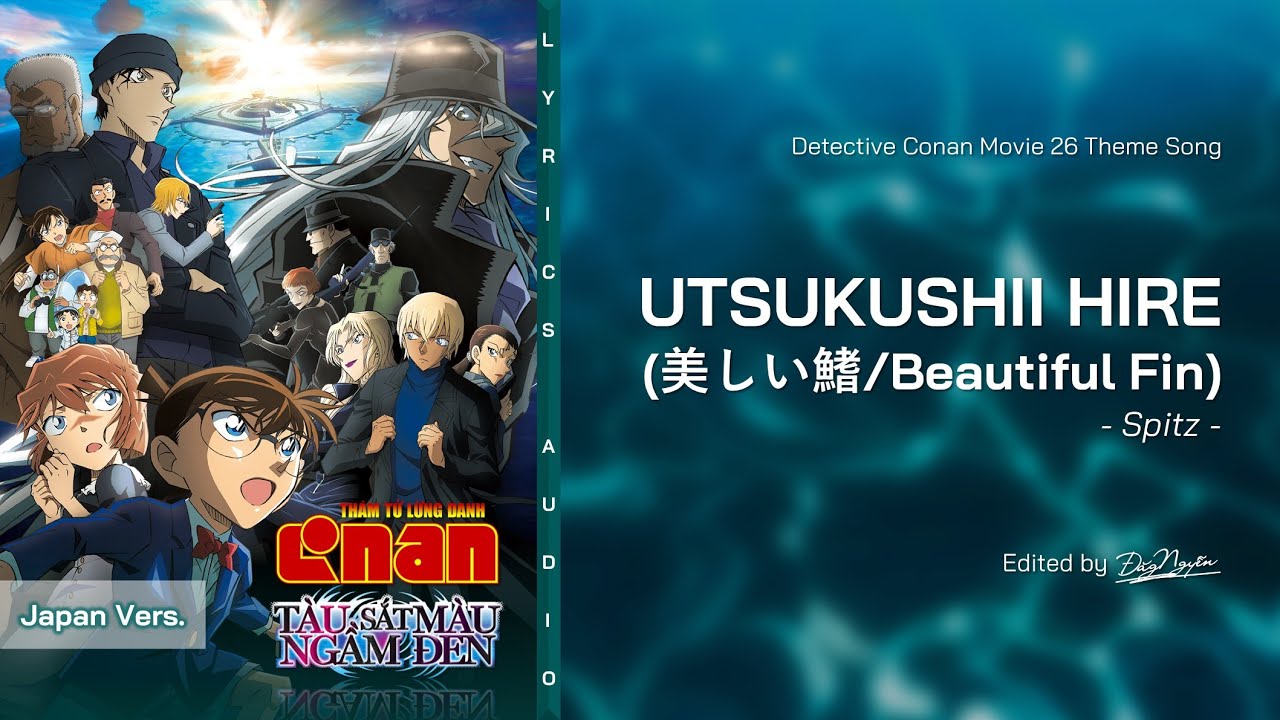 UTSUKUSHII HIRE (美しい鰭/Beautiful Fin) - Spitz | Detective Conan Movie 26 ...