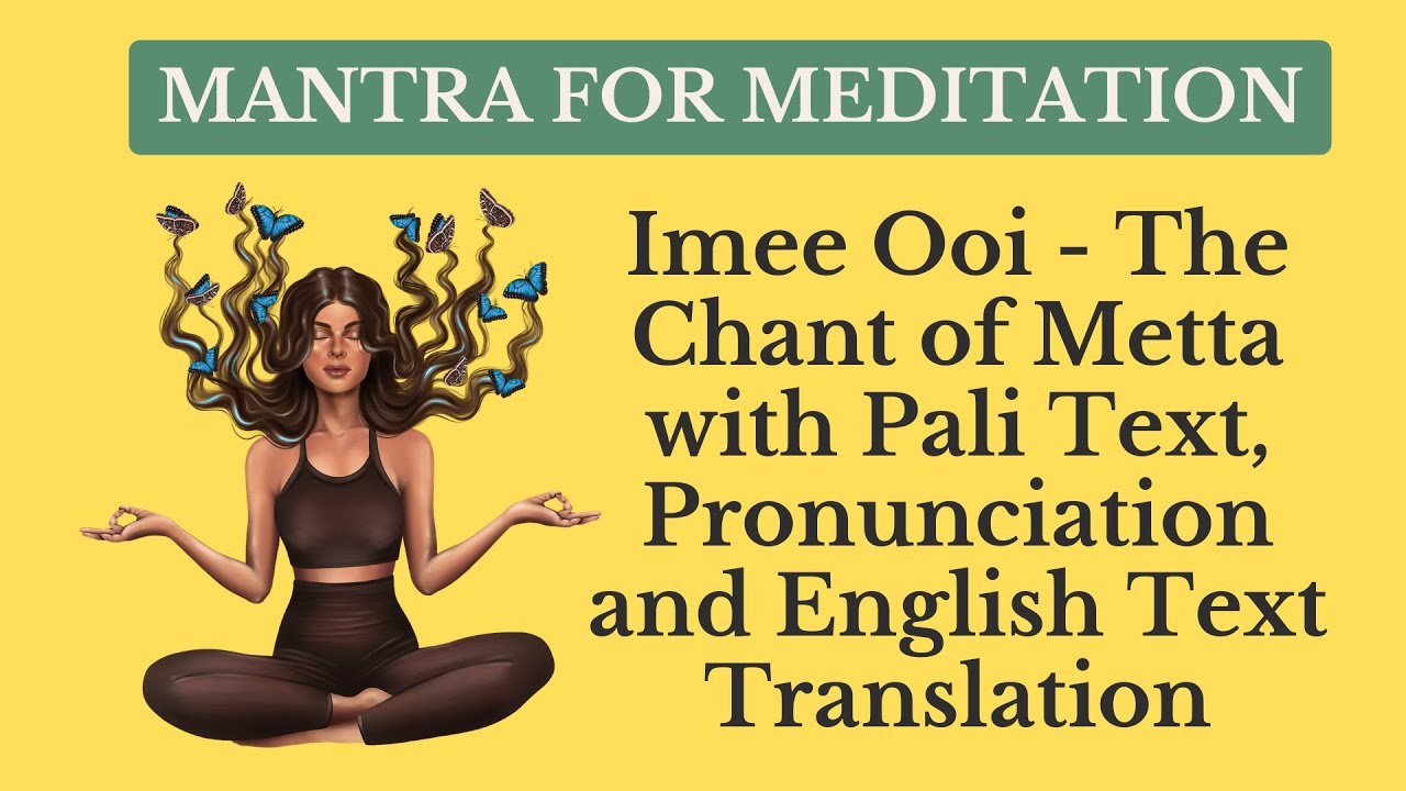 Imee Ooi - The Chant of Metta with Pali Text, Pronunciation and English ...