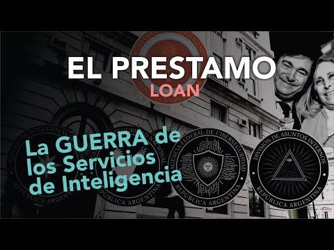 EL PRESTAMO - Milei y la Guerra de los Servicios (Loan)