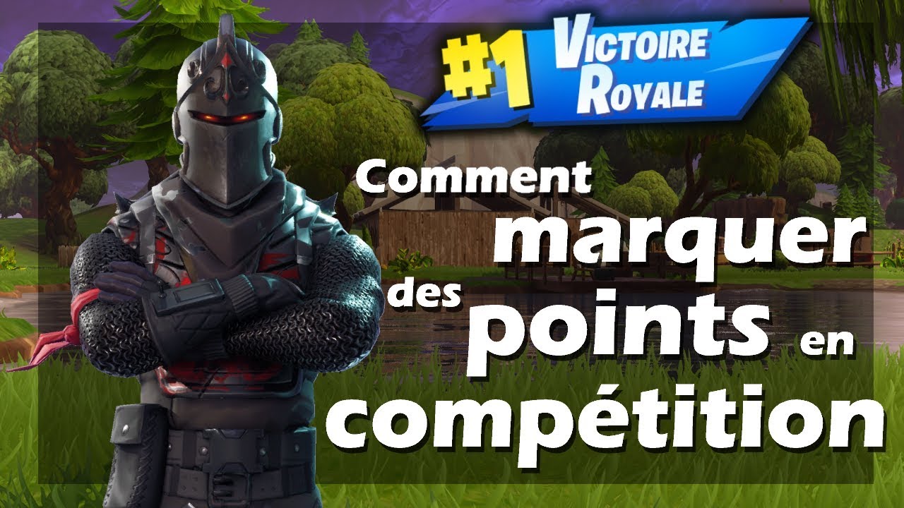 COMMENT MARQUER DES POINTS EN COMPETITION SUR FORTNITE - YouTube