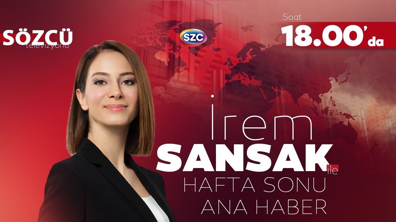 İrem Sansak ile Hafta Sonu Sözcü Ana Haber - YouTube