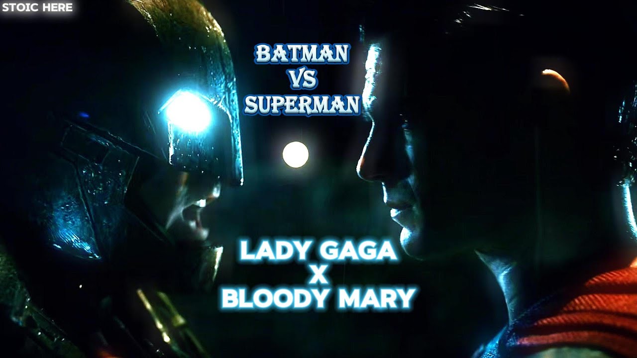 God VS Man | Bloody Mary - Lady Gaga Edit | Batman Vs Superman - YouTube