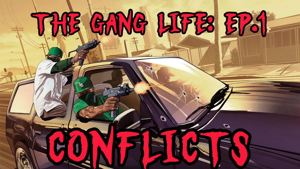 The Gang Life: Ep.1 - Conflicts - YouTube