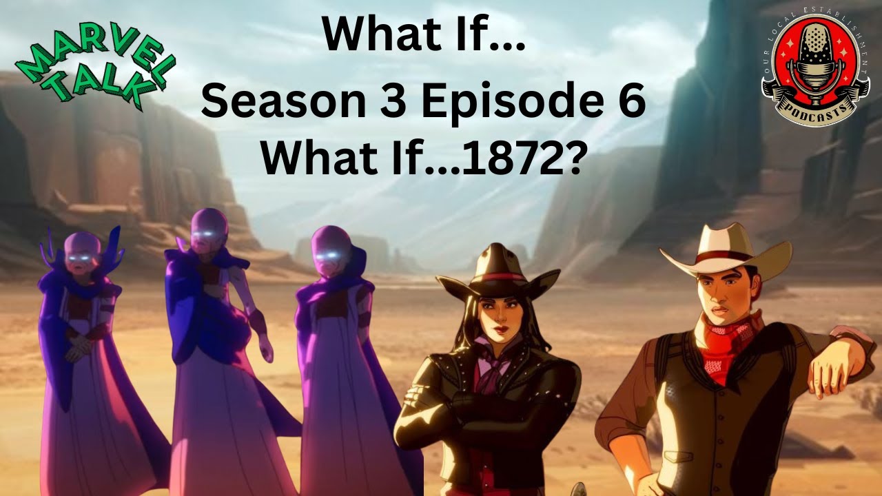 Marvel Talk- What If...1872? Season 3 Episode 6 Review - YouTube