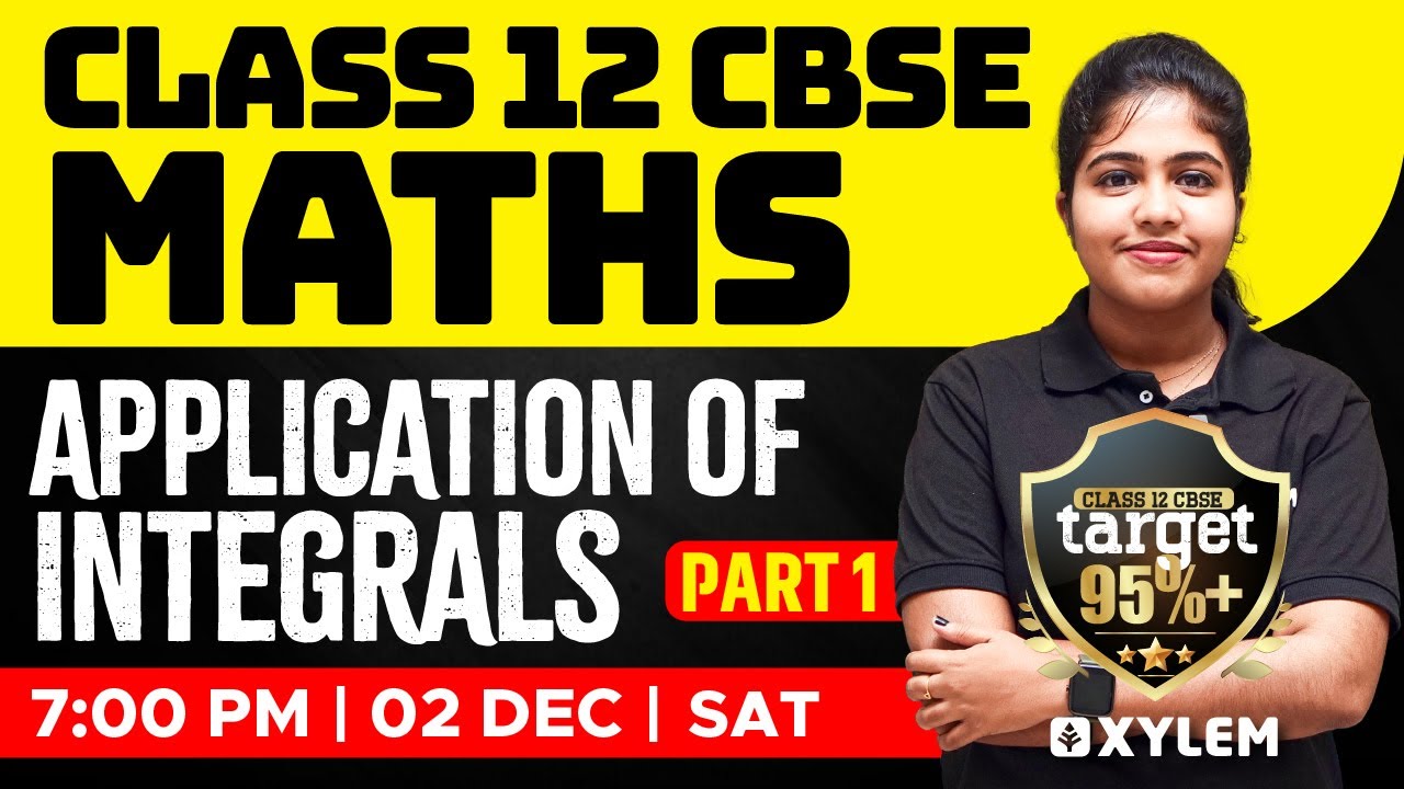 Class 12 CBSE - Maths - Application of Integrals - Part 1 | Xylem CBSE ...